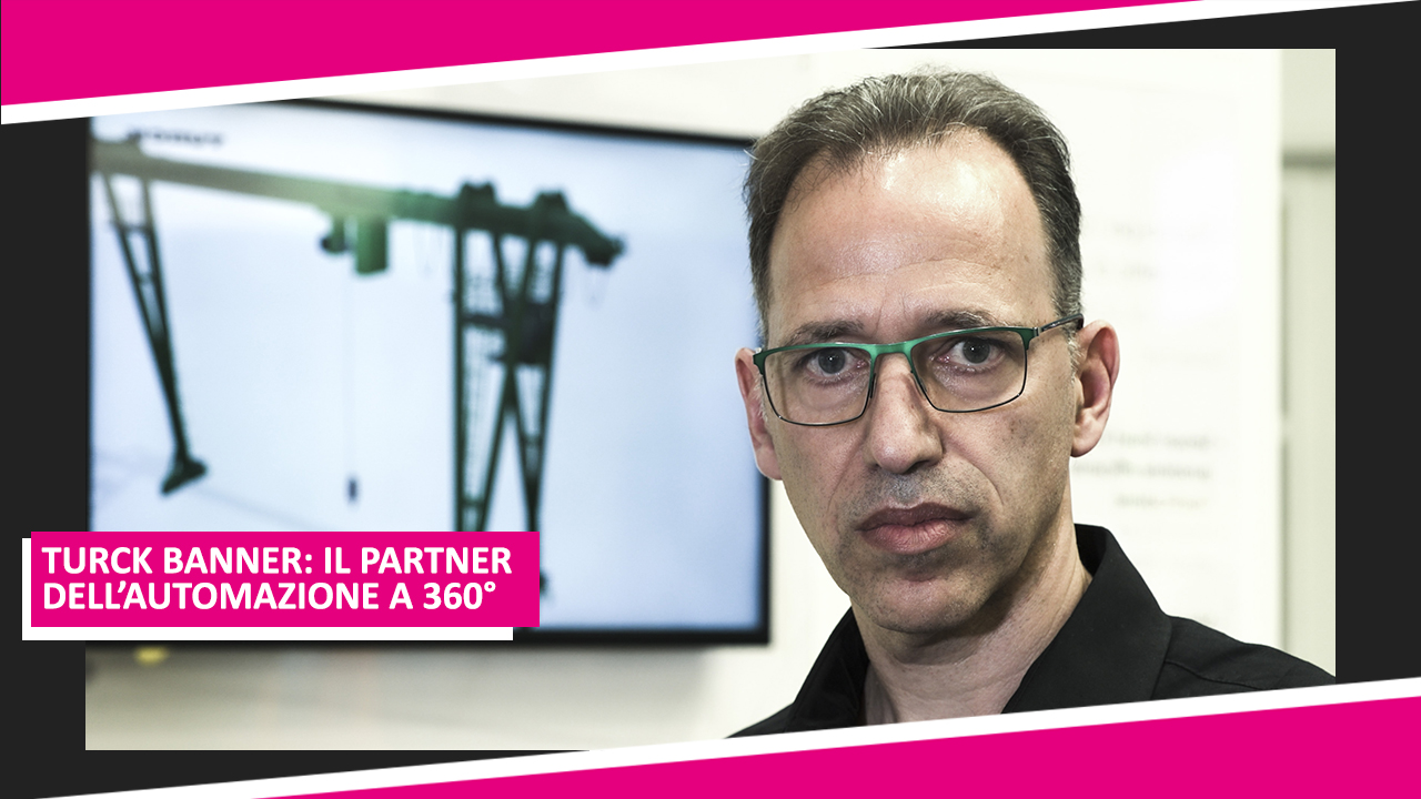 TURCK BANNER: IL PARTNER DELL’AUTOMAZIONE A 360° - BitMATv