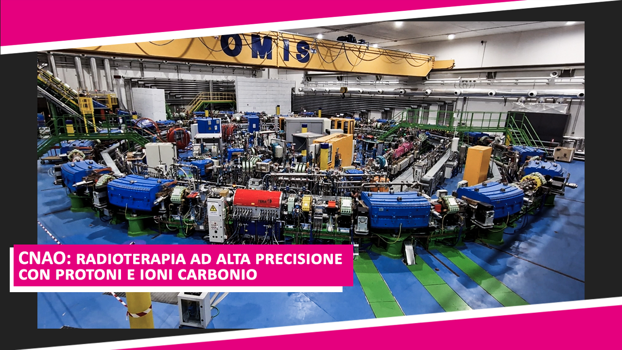 CNAO: radioterapia ad alta precisione con protoni e ioni carbonio - BitMATv